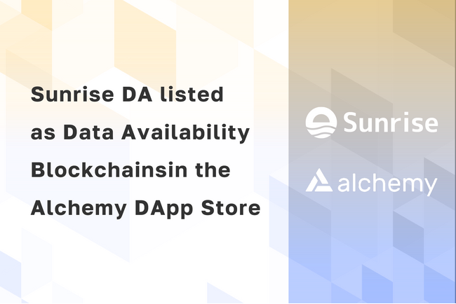 「Sunrise DA」、「Alchemy DApp Store」にData Availability Blockchainsとして掲載 - ライブドアニュース