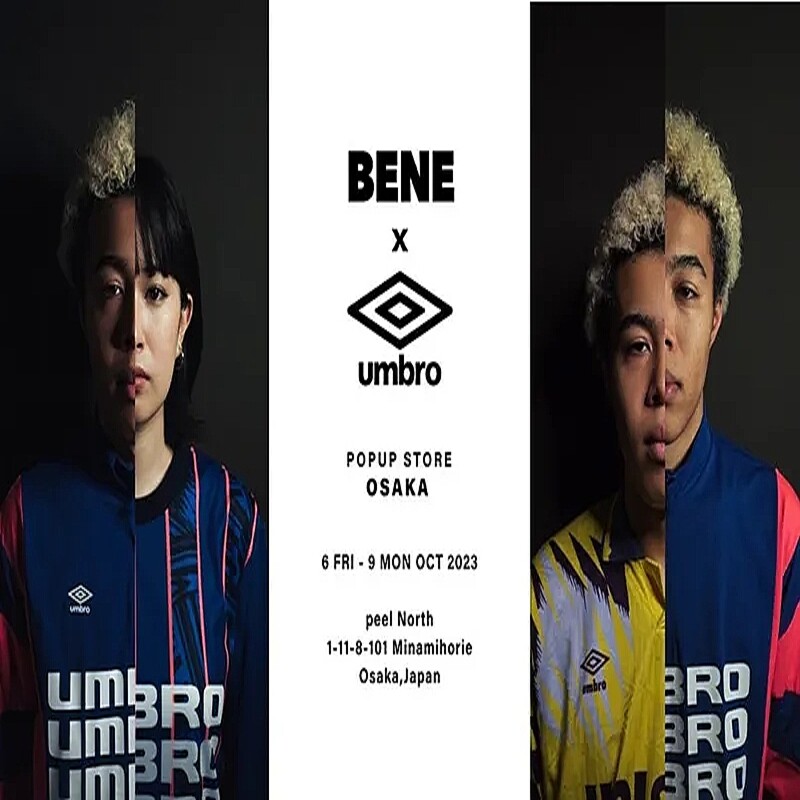東京で好評だった『BENE × UMBRO POP UP STORE』、⼤阪・⼼斎橋での追加開催が決定！10月6日から9日まで (2023年9 ...