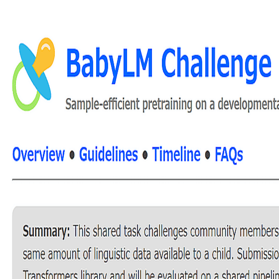 「人間の子供が聞く量の単語」のみで大規模言語モデルを新たにトレーニングするチャレンジ「BabyLM Challenge」が開催中、誰でも挑戦可能 (2023年6月2日掲載) - ライブドアニュース