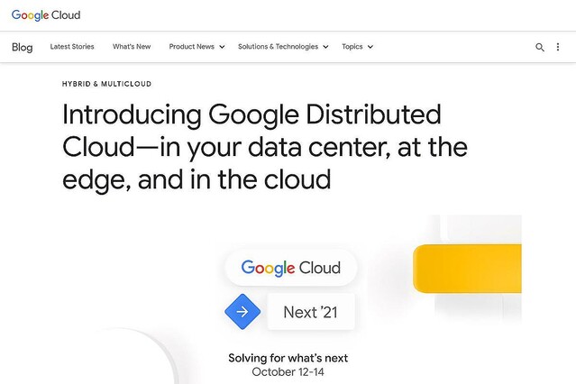 Google Cloud をエッジやデータセンターまで拡張する「Google Distributed Cloud」登場 (2021年10月13 ...